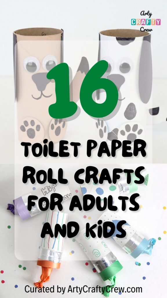 16 Toilet Paper Roll Crafts For Adults and Kids - Arty Crafty Crew